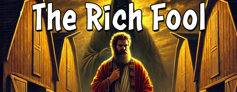 The Rich Fool | Luke 12:16-21 | The Christian Cowboy Life